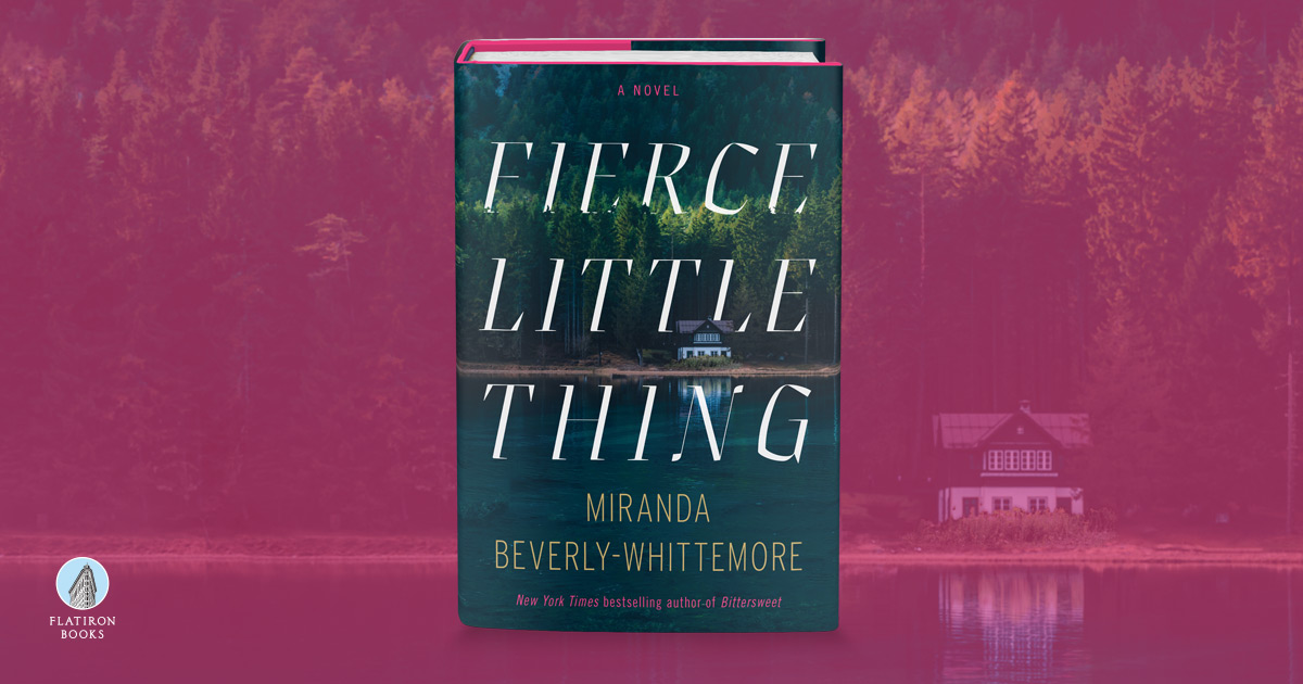 Fierce Little Thing by Miranda Beverly-Whittemore | Flatiron Books