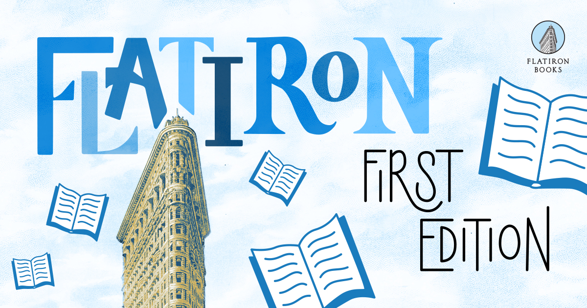 Flatiron First Edition Newsletter | Flatiron Books