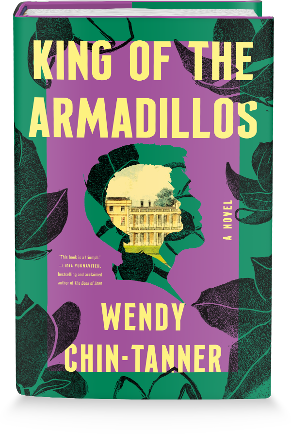 King of the Armadillos by Wendy Chin-Tanner | Flatiron Books