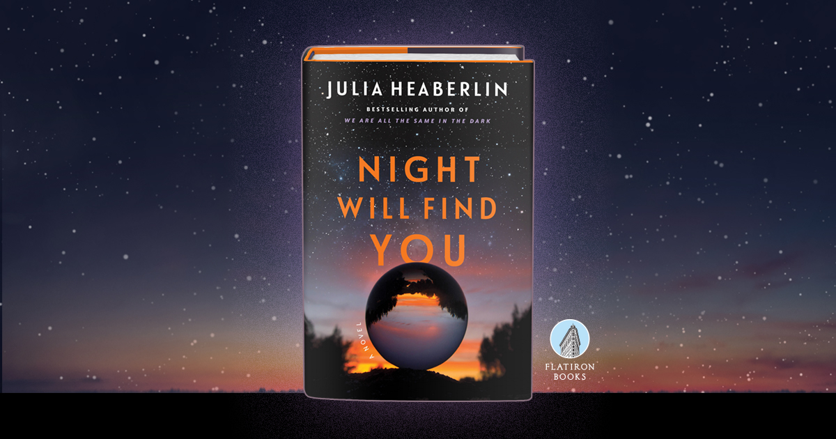 Night Will Find You by Julia Heaberlin | Flatiron Books