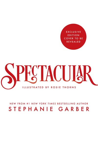 Spectacular by Stephanie Garber | Flatiron Books