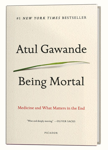 Being Mortal: Medicine and What Matters in the End by Atul Gawande